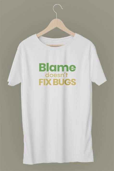 Blame Doesnt Fix Bugs Programmer Tshirt Merchshop