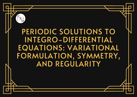 📄 Periodic Solutions To Integro Differential Equations Variational Formulation Symmetry And