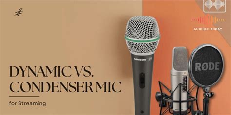 Dynamic Vs Condenser Mic For Streaming Which Is Best