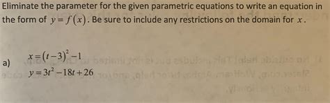 Solved Eliminate The Parameter For The Given Parametric Chegg