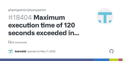 Maximum Execution Time Of 120 Seconds Exceeded In Errorhandler Class · Issue 18404 · Phpmyadmin