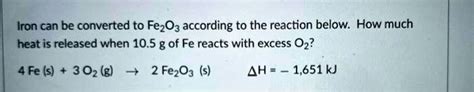 Solved Iron Can Be Converted To Fe2o3 According To The Reaction Below