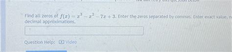 Solved Find All Zeros Of F X X3 X2 7x 3 ﻿enter The Zeros