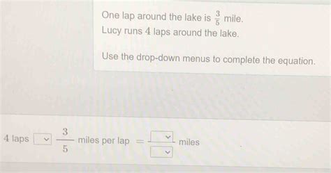 Solved One Lap Around The Lake Is 35 Mile Lucy Runs 4 Laps Around