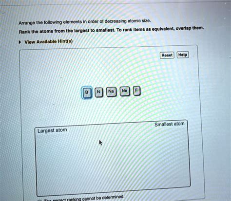 Solved Arrange The Following Elements In Order Of Decreasing Atomic