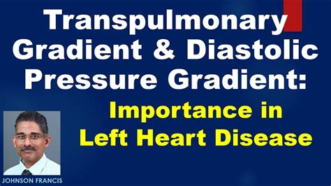 Transpulmonary Gradient And Diastolic Pressure Gradient Importance In Left Heart Disease Youtube