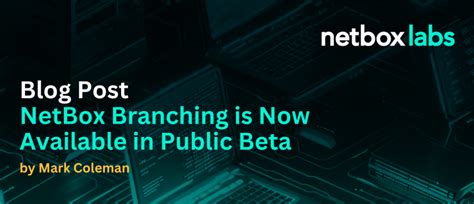 Netbox Branching Is Now Available In Public Beta Netbox Labs