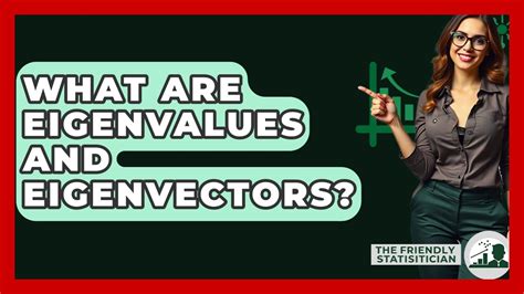 What Are Eigenvalues And Eigenvectors The Friendly Statistician Youtube