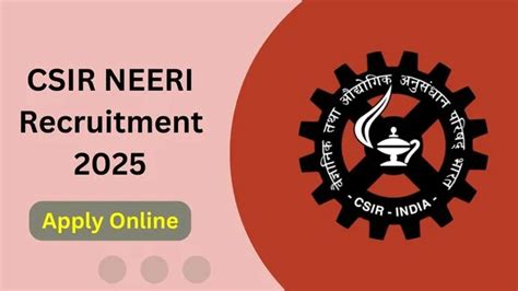 Csir Neeri Recruitment 2025 For 19 Post Apply Online Eligibility Fee Last Date Salary