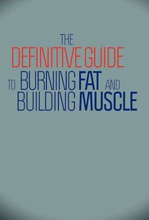The Definitive Guide To Burning Fat and Building Muscle: Buy Online at Best Price in Egypt ...