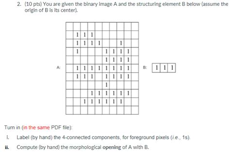 Solved 2 10 Pts You Are Given The Binary Image A And The