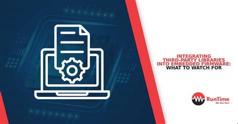 Integrating Third Party Libraries Into Embedded Firmware What To Watch For Runtime Recruitment