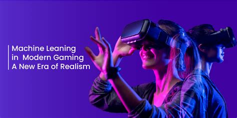 Machine Learning In Modern Gaming A New Era Of Realism