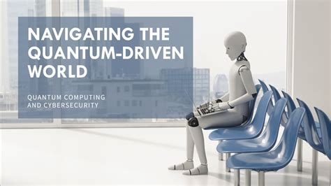 Quantum Computing And The Future Of Cybersecurity Navigating The Promise And Peril Of A Quantum