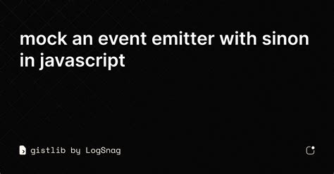 Gistlib Mock An Event Emitter With Sinon In Javascript