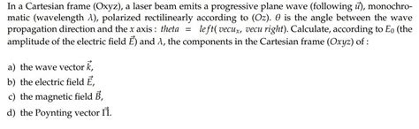 Solved In A Cartesian Frame Oxyz A Laser Beam Emits A