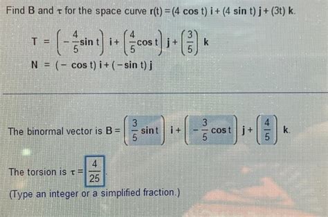 Solved Find B And For The Space Curve R T 4 Cos T I