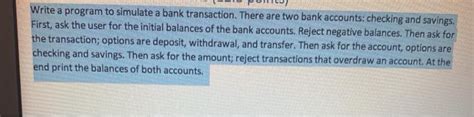 solved write a program to simulate a bank transaction there
