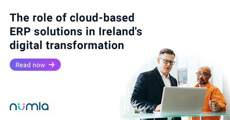 The Role Of Cloud Based Erp Solutions In Irelands Digital Transformation Numla