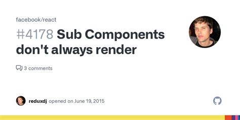 Sub Components Dont Always Render · Issue 4178 · Facebookreact · Github