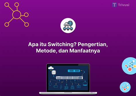Apa Itu Switching Pengertian Metode Dan Manfaatnya Trivusi Apa Itu Switching Pengertian Metode Dan Manfaatnya Trivusi