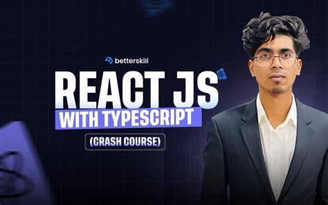 React Js With Typescript Crash Course