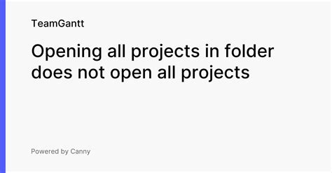 Opening All Projects In Folder Does Not Open All Projects Feature Requests Teamgantt