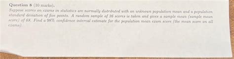 Solved Question 8 10 Marks Suppose Scores On Exams In