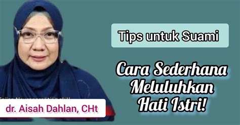 Tips Dr Aisah Dahlan Buat Para Suami Begini Cara Sederhana Yang