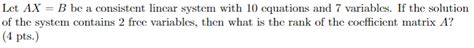 Solved Let AX B Be A Consistent Linear System With Chegg
