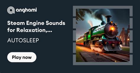 AUTOSLEEP - Steam Engine Sounds for Relaxation, Deep Sleep and Noise ...