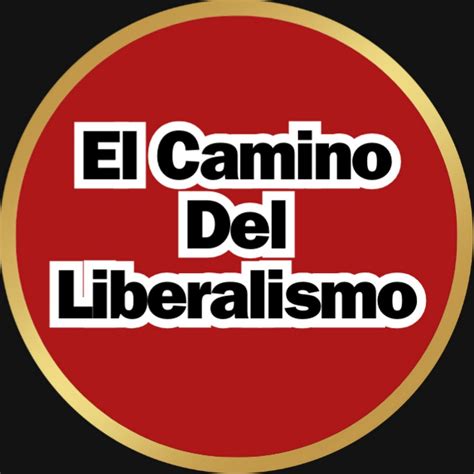 El Camino Del Liberalismo Youtube