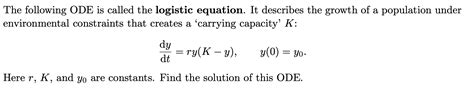 The Following Ode Is Called The Logistic Equation It