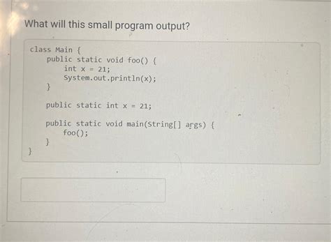 Solved What Will This Small Program Outputclass Main