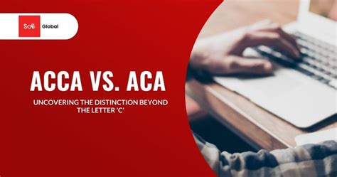 Acca Vs Aca Uncovering The Distinction Beyond The Letter C