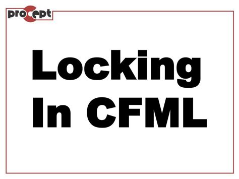 Ppt Locking In Cfml Powerpoint Presentation Free Download Id3981355