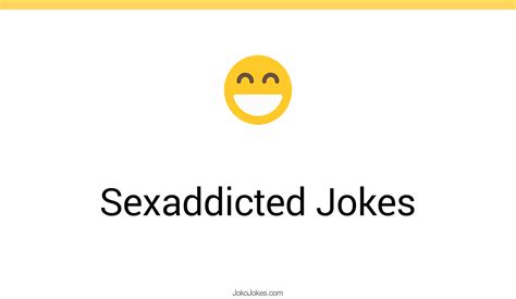 1 Sexaddicted Jokes And Funny Puns JokoJokes