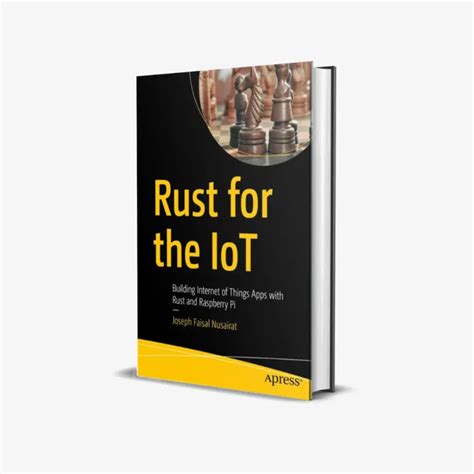 Rust For The Iot Building Internet Of Things Apps With Rust And