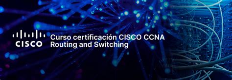 Certificación Cisco Nuevos Profesionales Inician Nuestro Programa De Routing And Switching