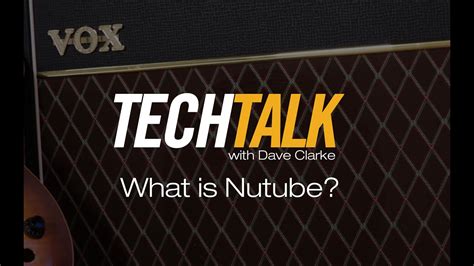 What Really Is Nutube Tech Talk With VOX R D Clip YouTube