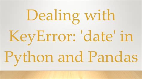 Dealing With Keyerror Date In Python And Pandas Youtube