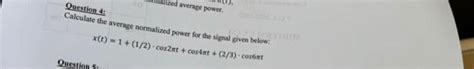 Solved Quevtion 4 Calculate The Average Normalized Power