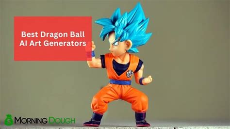 7 Best Dragon Ball Ai Art Generators