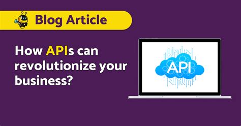 How APIs Can Revolutionize Your Business BeeDigital