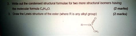 2 Write Out The Condensed Structural Formulae For Two More Structural