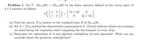 solved problem 1 let t m2x2 r m2x2 r be the linear