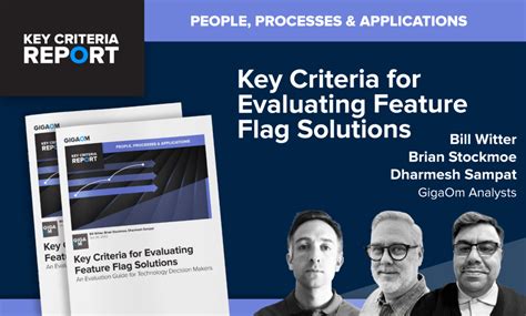 Key Criteria For Evaluating Feature Flag Solutions Gigaom