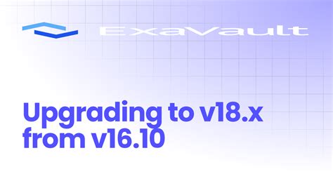 upgrading to v18 x from v16 10 exavault formerly smartfile