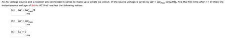 Solved Δ An AC voltage source and a resistor are connected Chegg