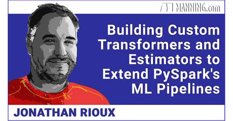 Building Custom Transformers And Estimators To Extend Pysparks Ml Pipelines Video